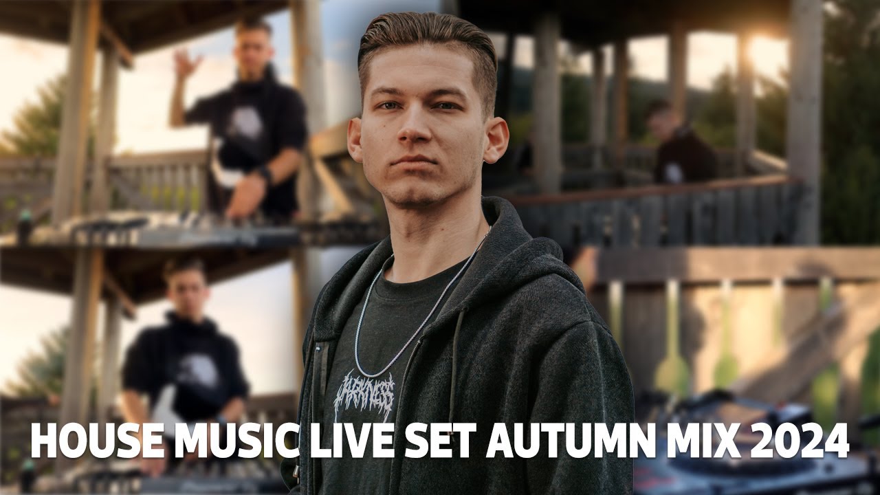 HOUSE MUSIC LIVE SET - AUTUMN MIX 2024 - YouTube