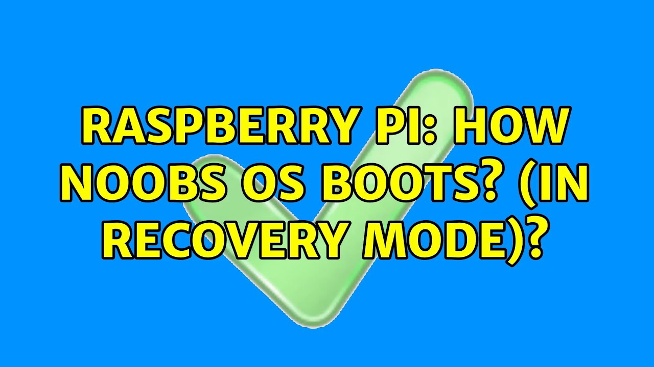 Raspberry Pi: How NOOBS OS boots? (in recovery mode)? (2 Solutions ...
