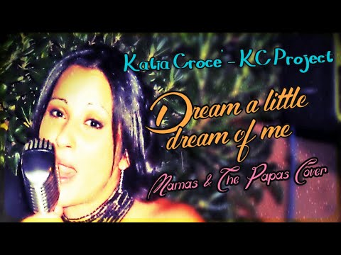 Dream a little dream of me - Katia Crocè - KC Project - Mamas & The Papas Cover (Testo e traduzione)
