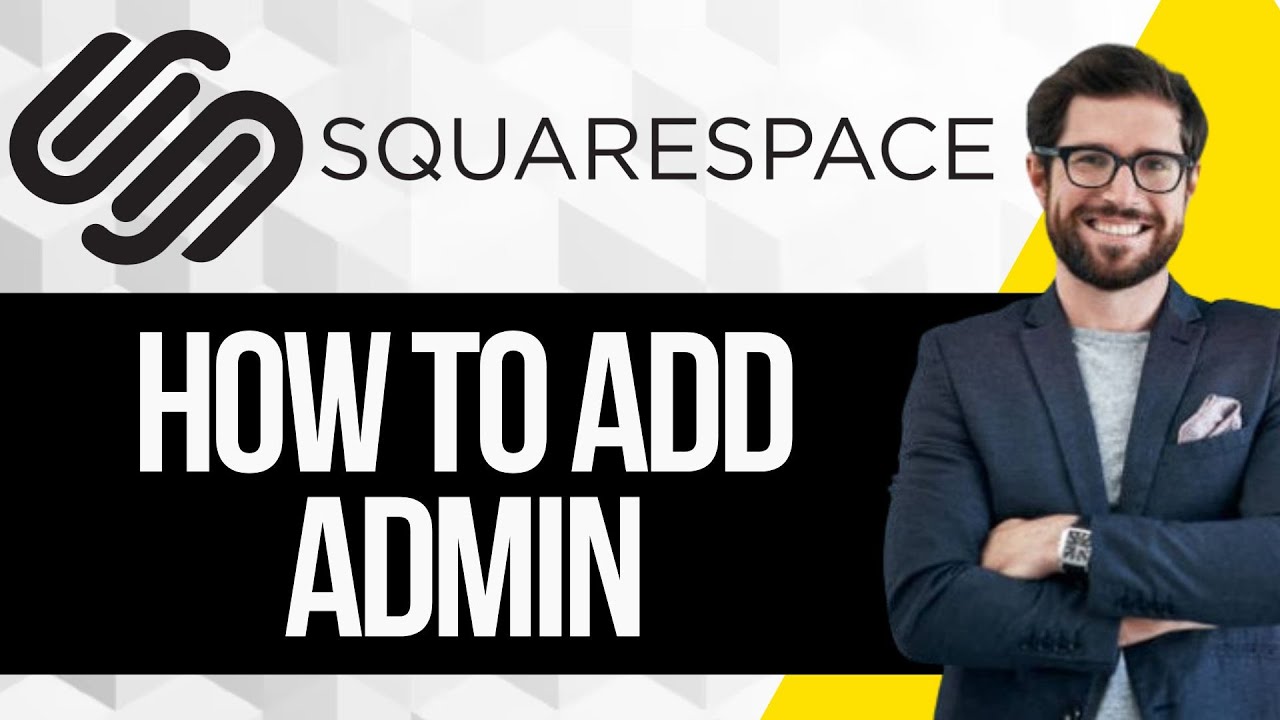 How to Add an Admin to Squarespace Website | Setup Admin Access - YouTube