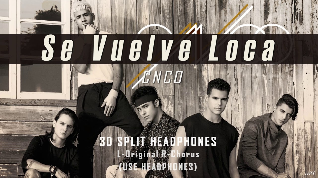 CNCO - Se Vuelve Loca┃3D Split Headphones, L-Original R-Chorus - YouTube