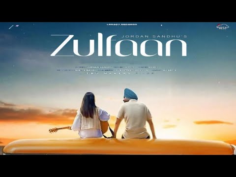 Zulfaan Song - Jordan Sandhu | New Song | Nikita Bagri | Jordan Sandhu ...