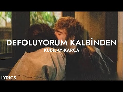 Kubilay Karça - Defoluyorum Kalbinden (Sözleri)