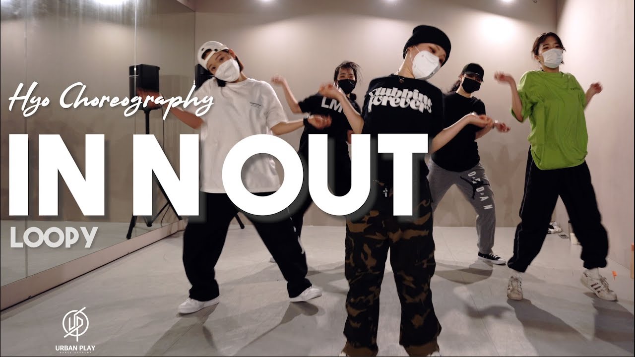 IN N OUT - Loopy / Hyo Choreography / Urban Play Dance Academy - YouTube