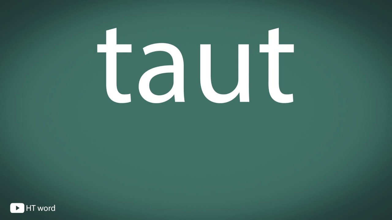 How to pronounce taut - YouTube