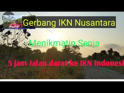 IKN NUSANTARA , MENIKMATIN SENJA DI GERBANG PENYANGGA IBUKOTA INDONESIA ...