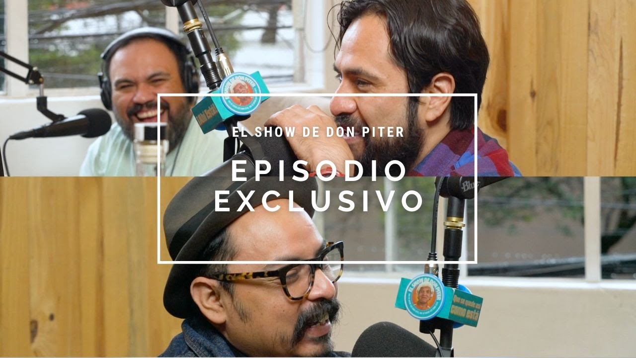 El Show de Don Piter - Episodio 170 // EXCLUSIVO ... - YouTube