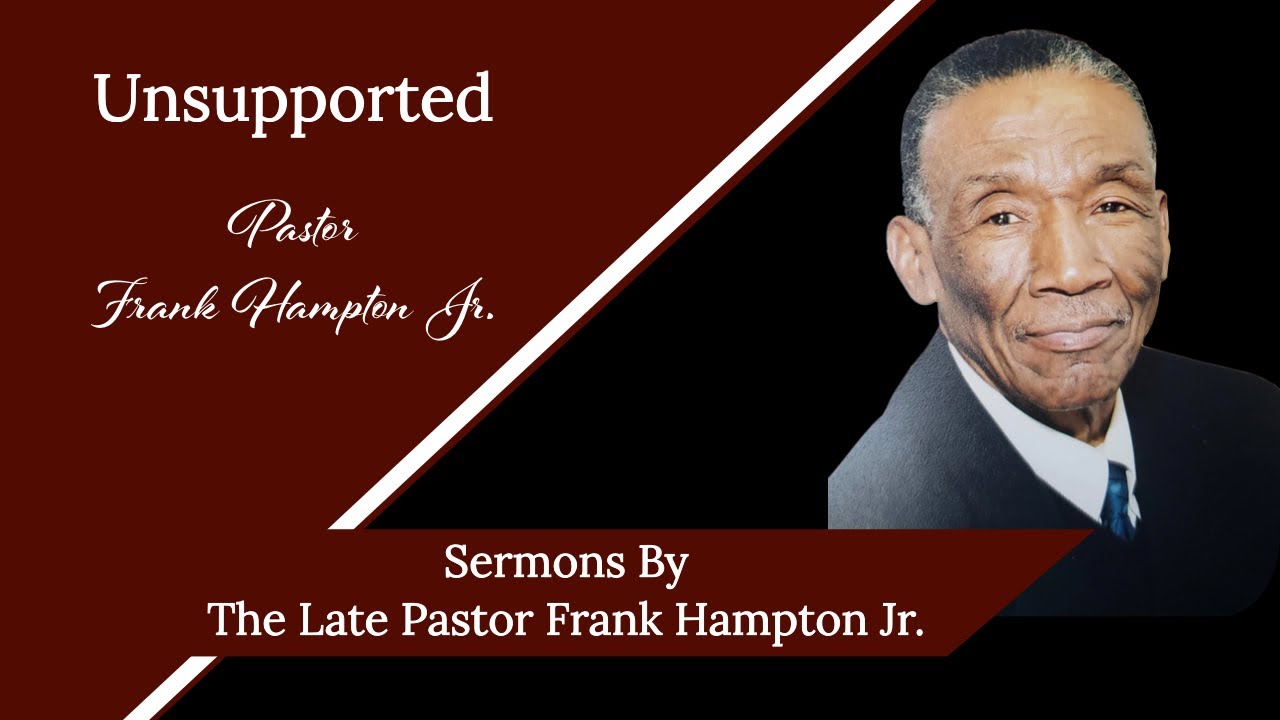 Unsupported - Pastor Frank Hampton Jr. - YouTube