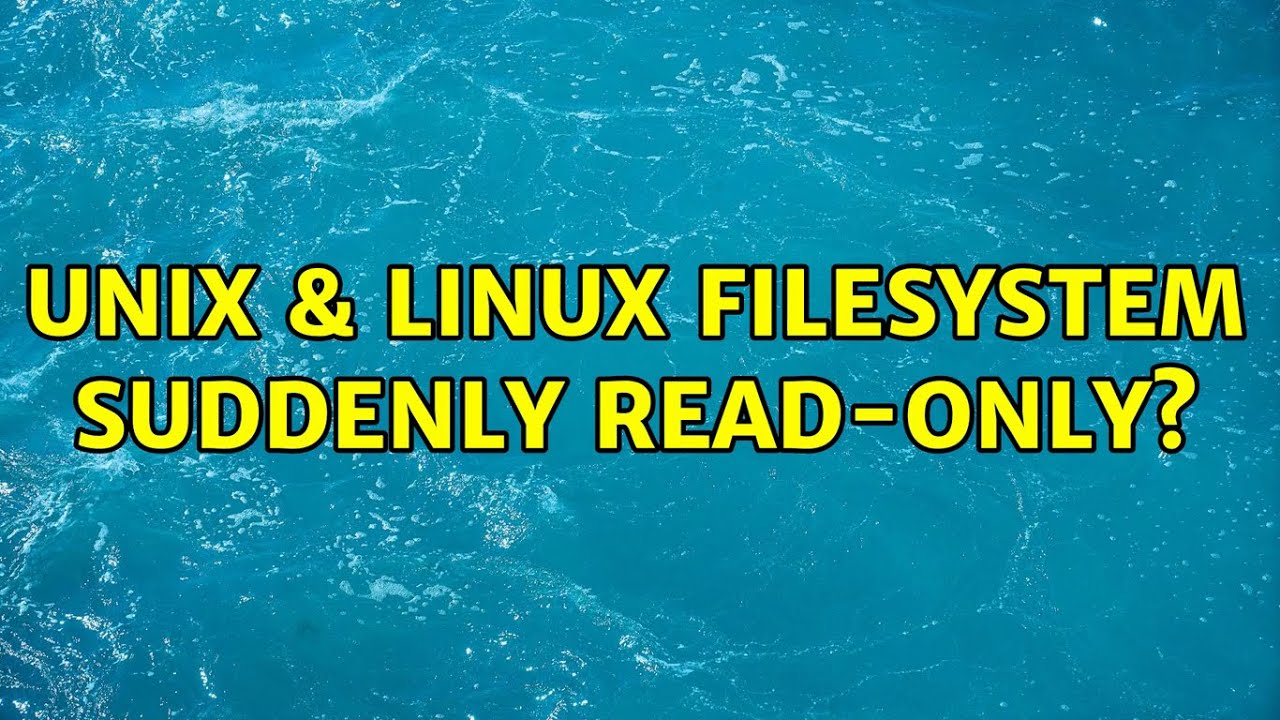 Unix And Linux Filesystem Suddenly Read Only Youtube