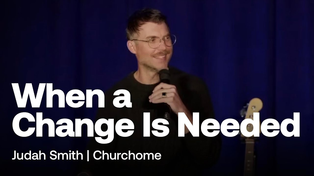 When a Change Is Needed | Judah Smith - YouTube