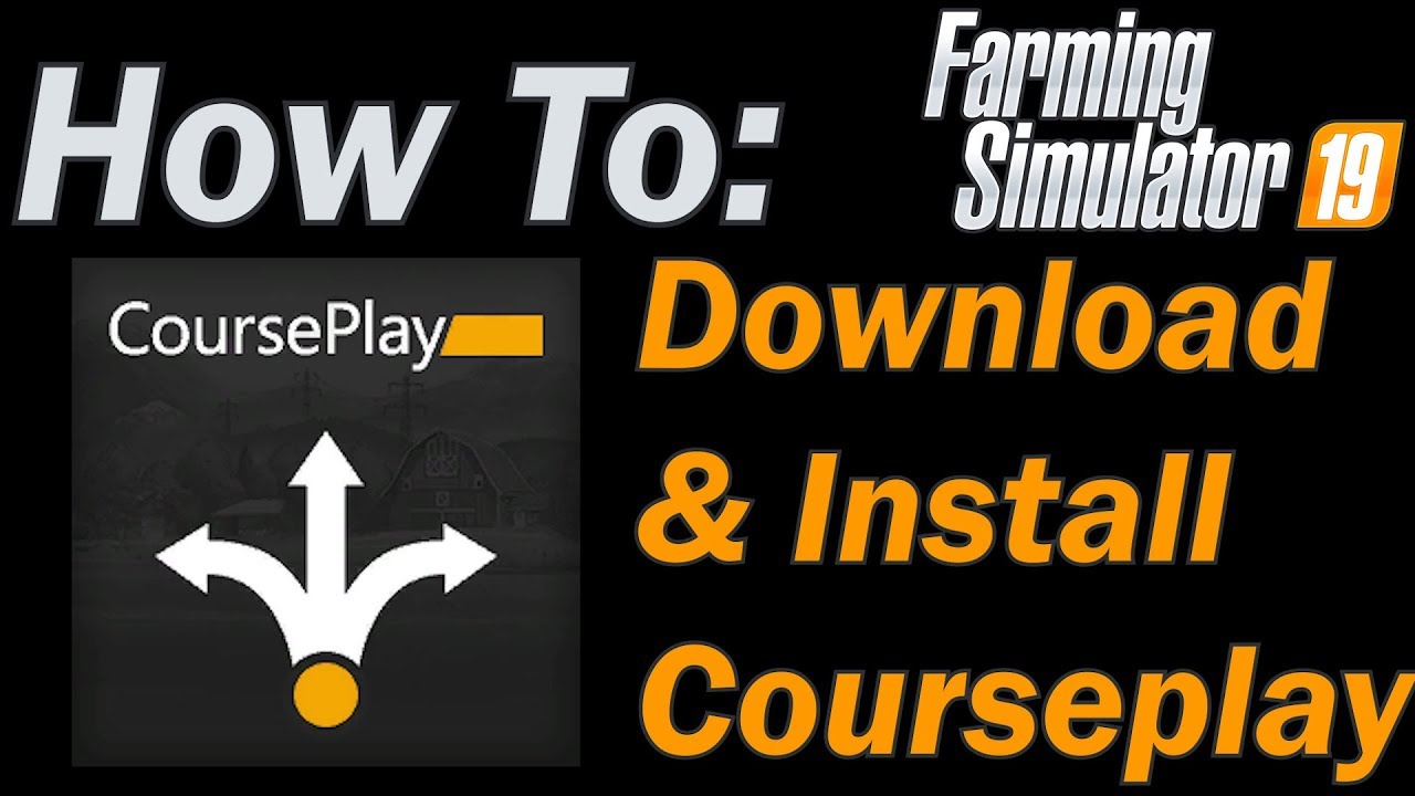 How to Download and Install Courseplay for Farming Simulator 19 - YouTube