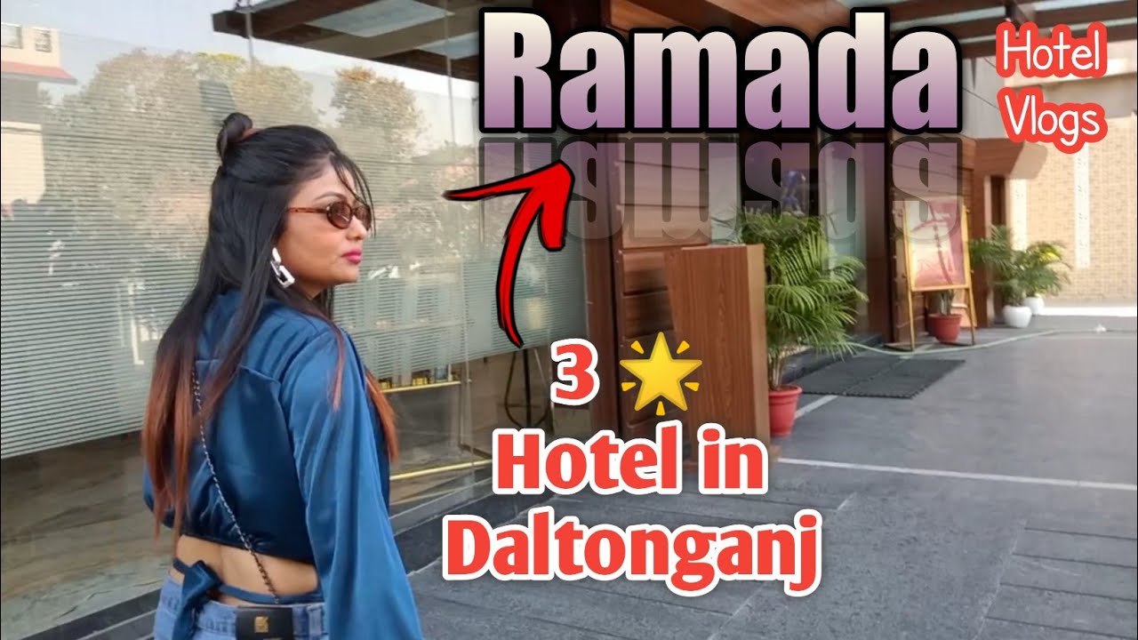 3⭐ Hotel in Daltonganj II Ramada II Miss World 2020 Pari Paswan II ...