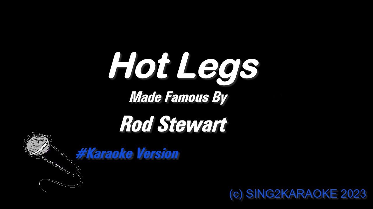 Rod Stewart Hot Legs ( #Karaoke #King of Karaoke #Version with sing ...