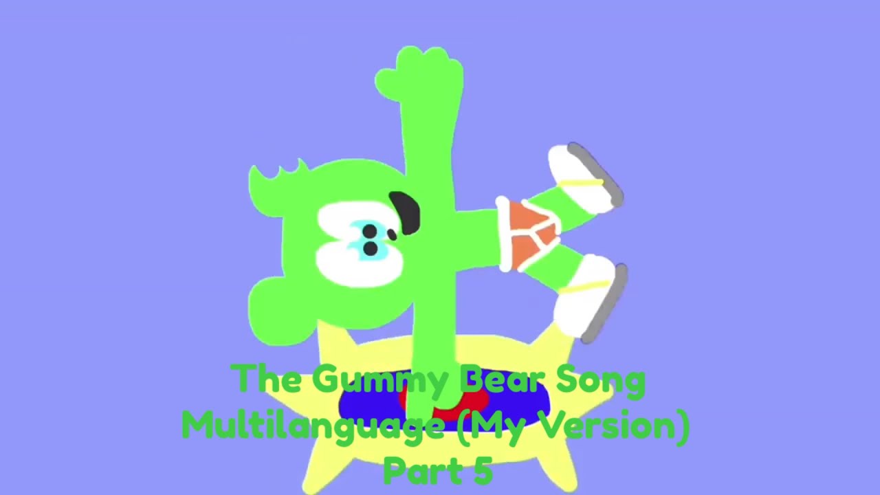 The Gummy Bear Song Multilanguage (My Version) Part 5 - YouTube