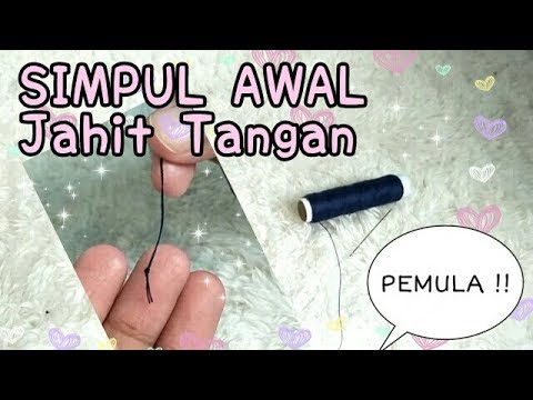 CARA BUAT SIMPUL AWAL saat jahit tangan/PEMULA