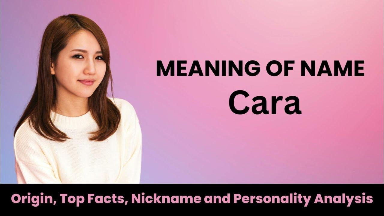 Cara Baby Name Facts, Meaning, Personality, Nickname, Origin, Popularity, Similar Names and ...