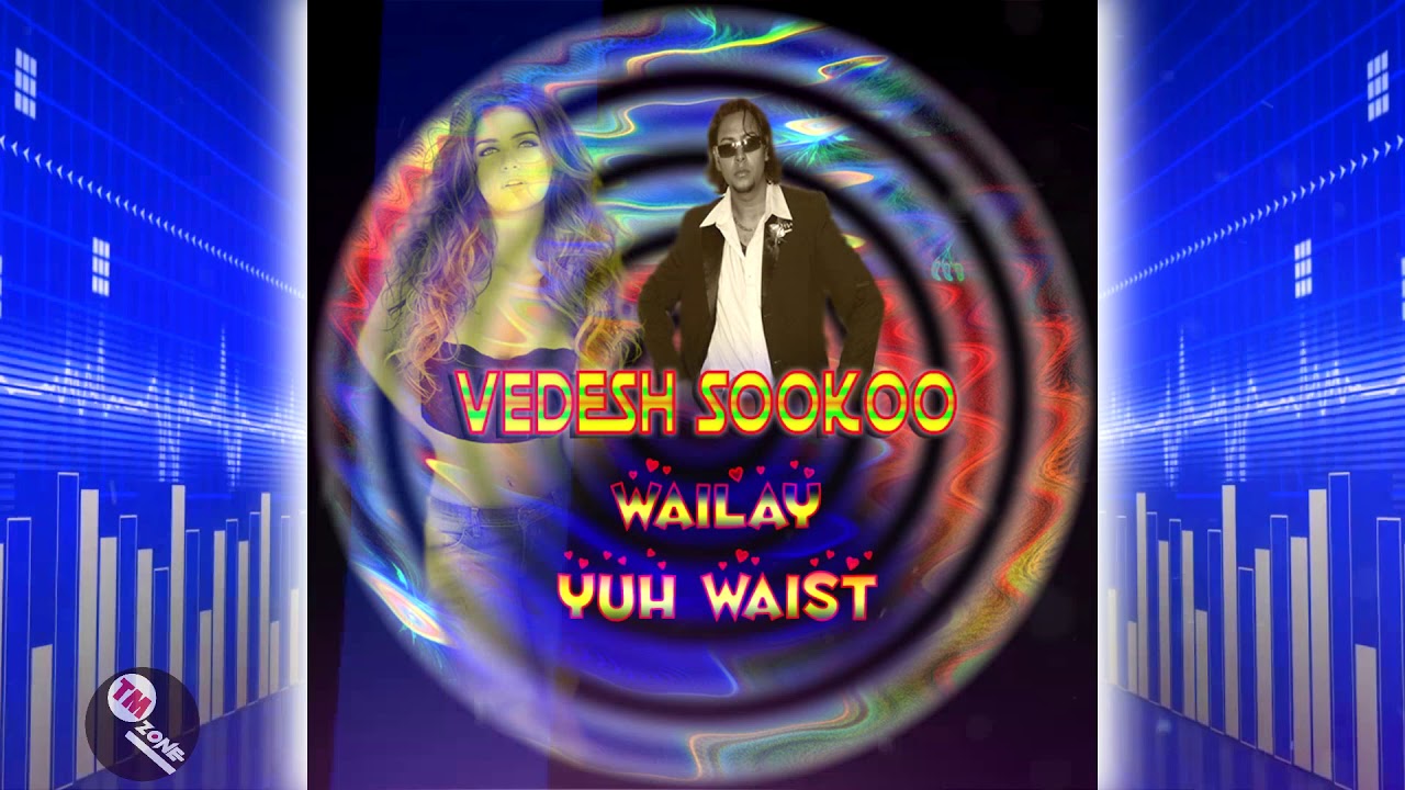Vedesh Sookoo - Wailay Yuh Waist [ Chutney ] - YouTube