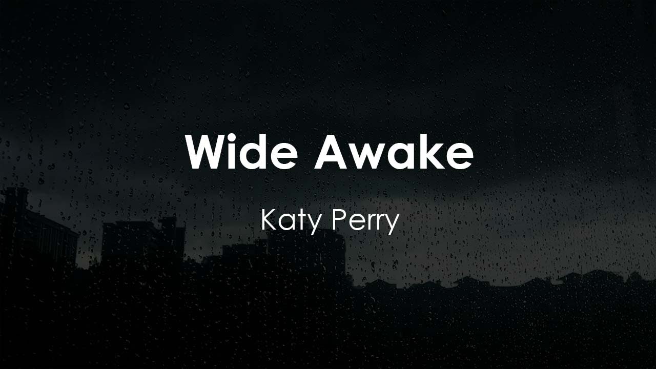 Katy Perry - Wide Awake (Lyric Video) - YouTube