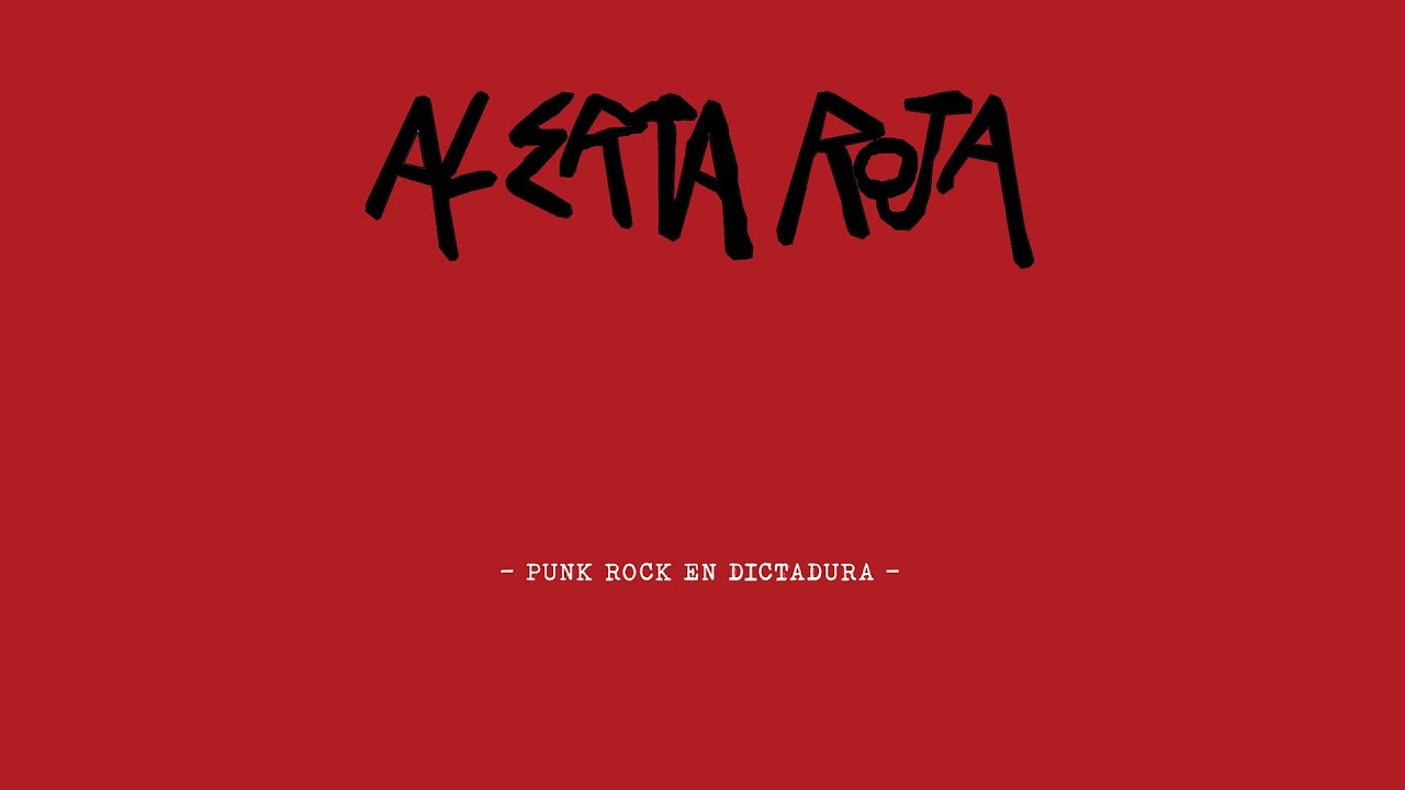 Alerta Roja - "Punk rock en dictadura" (Full Album) - YouTube