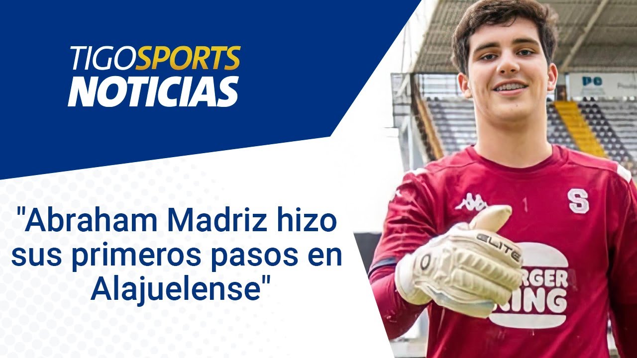"Abraham Madriz hizo sus primeros pasos en Alajuelense" - YouTube