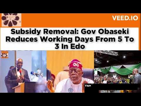 Subsidy Removal: Gov Obaseki Reduces Working Days From 5 To 3 In Edo ~ OsazuwaAkonedo - YouTube