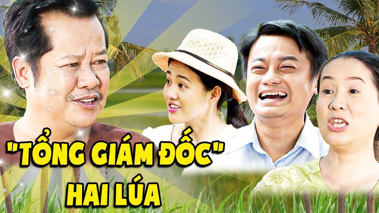 "TỔNG GIÁM ĐỐC" HAI LÚA | PHIM HAI LÚA MIỀN TÂY HAY NHẤT 2023 | PHIM ...
