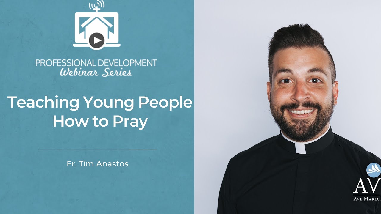 Teaching Young People How to Pray with Fr. Tim Anastos - YouTube