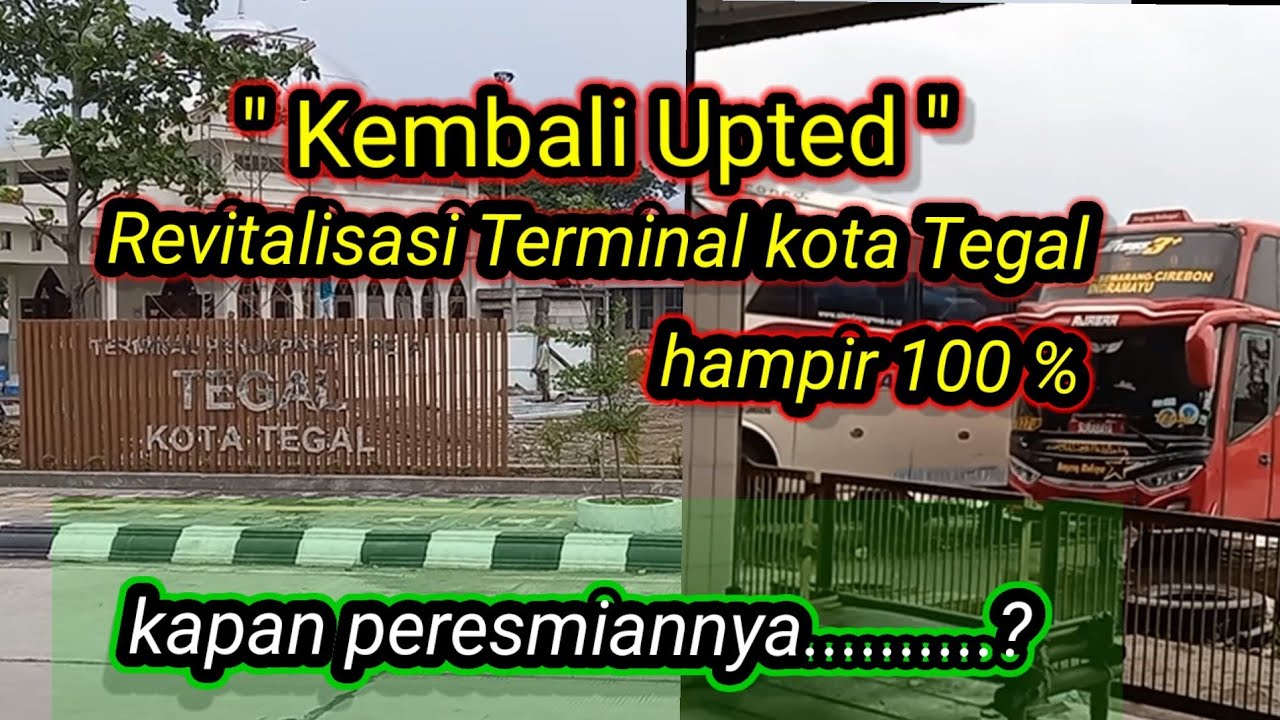 Revitalisasi terminal kota Tegal hampir 100% selesai terminal yang aman ...