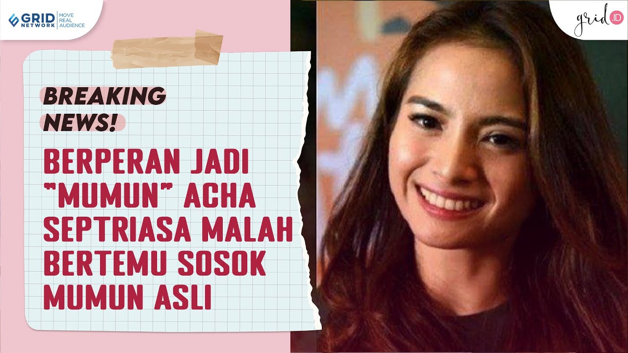 Berperan Jadi Pocong 'MUMUN', Acha Septriasa Justru Bertemu Sosok ...