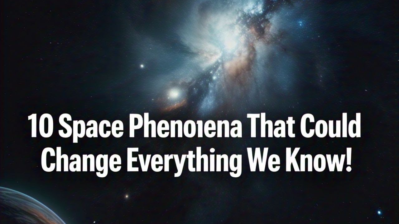 10 Space Phenomena That Could Change Everything We Know! - YouTube