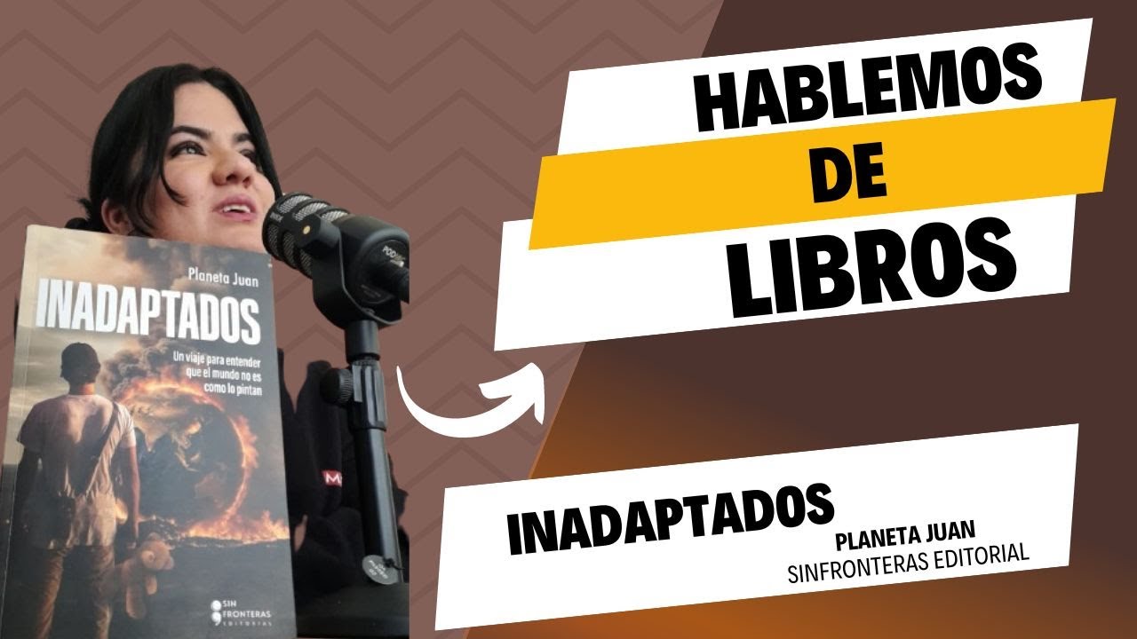 Hablemos de Libros: INADAPTADOS- Planeta Juan - YouTube