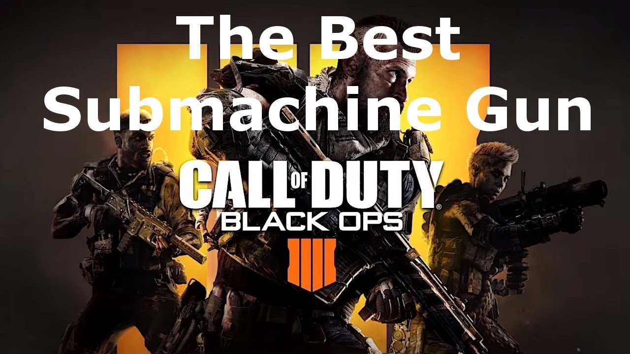 The Best Submachine Gun Call of Duty Black Ops 4 - YouTube