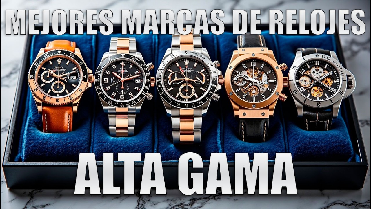 Las Mejores Marcas de Relojes de Alta Gama: Lujo, Historia y Prestigio ...