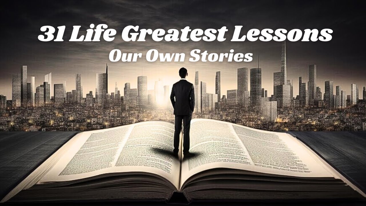 31 Life Greatest Lessons | Our Own Stories - YouTube