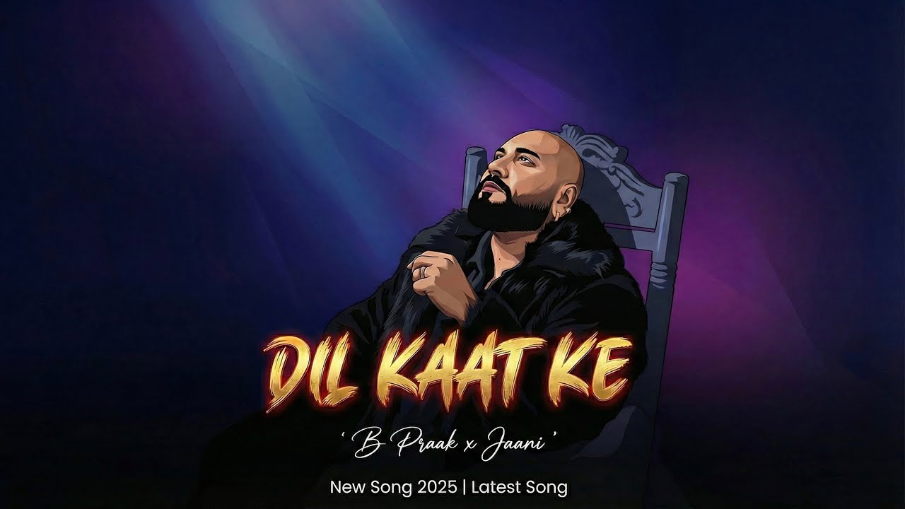 B Praak x Jaani - Dil Kaat Ke | Heartbreak Song | Latest Song 2025 ...