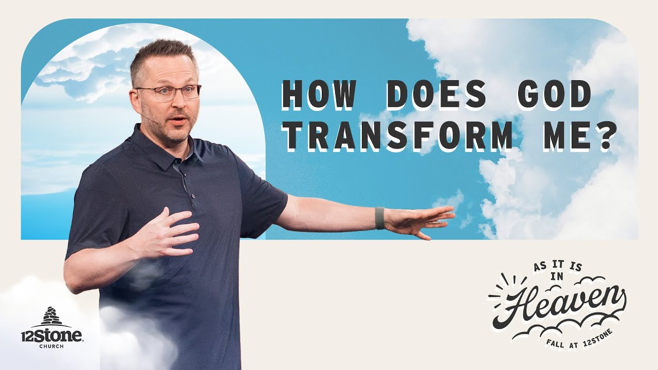 How Does God Transform Me? | 12Stone Church - YouTube