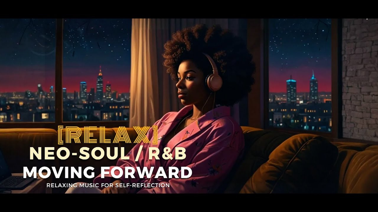 Moving Forward - TONE of Neo-Soul Music That Will Touch Your Feelings ...