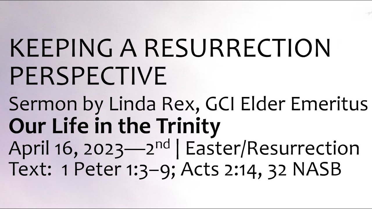 Keeping a Resurrection Perspective, Sermon by Linda Rex, Our Life in ...