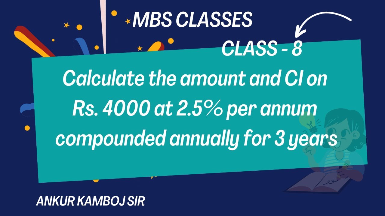 Calculate the amount and CI on Rs 4000 at 2 5% per annum compounded ...