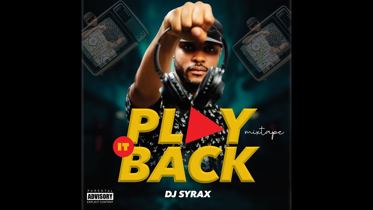 DJ SYRAX PLAY IT BACK MIXTAPE - YouTube