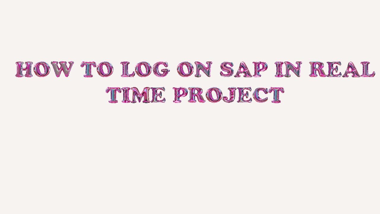 CLASS - 09- IN REAL TIME PROJECT SAP LOG ON PROCESS - YouTube