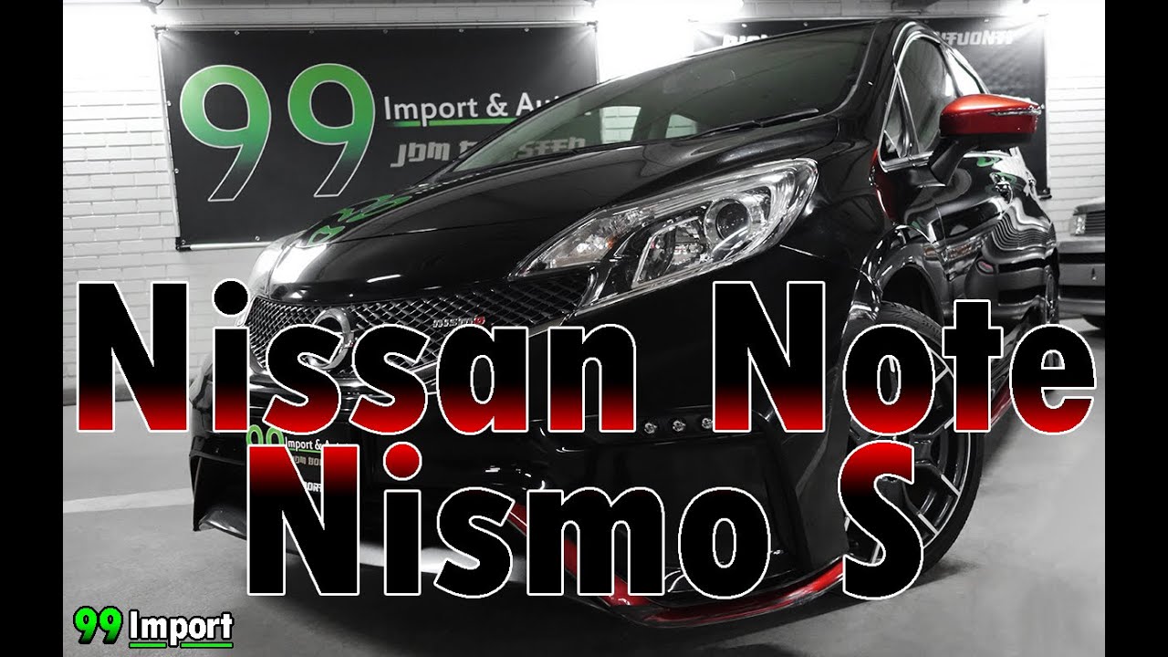 Nissan Note NISMO S - ESITTELY 99IMPORT.FI - YouTube