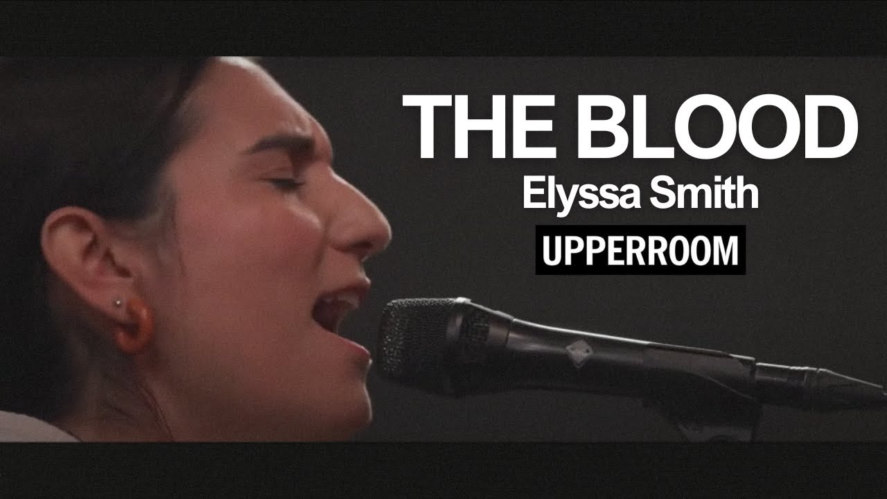The Blood - Elyssa Smith l UPPERROOM - YouTube