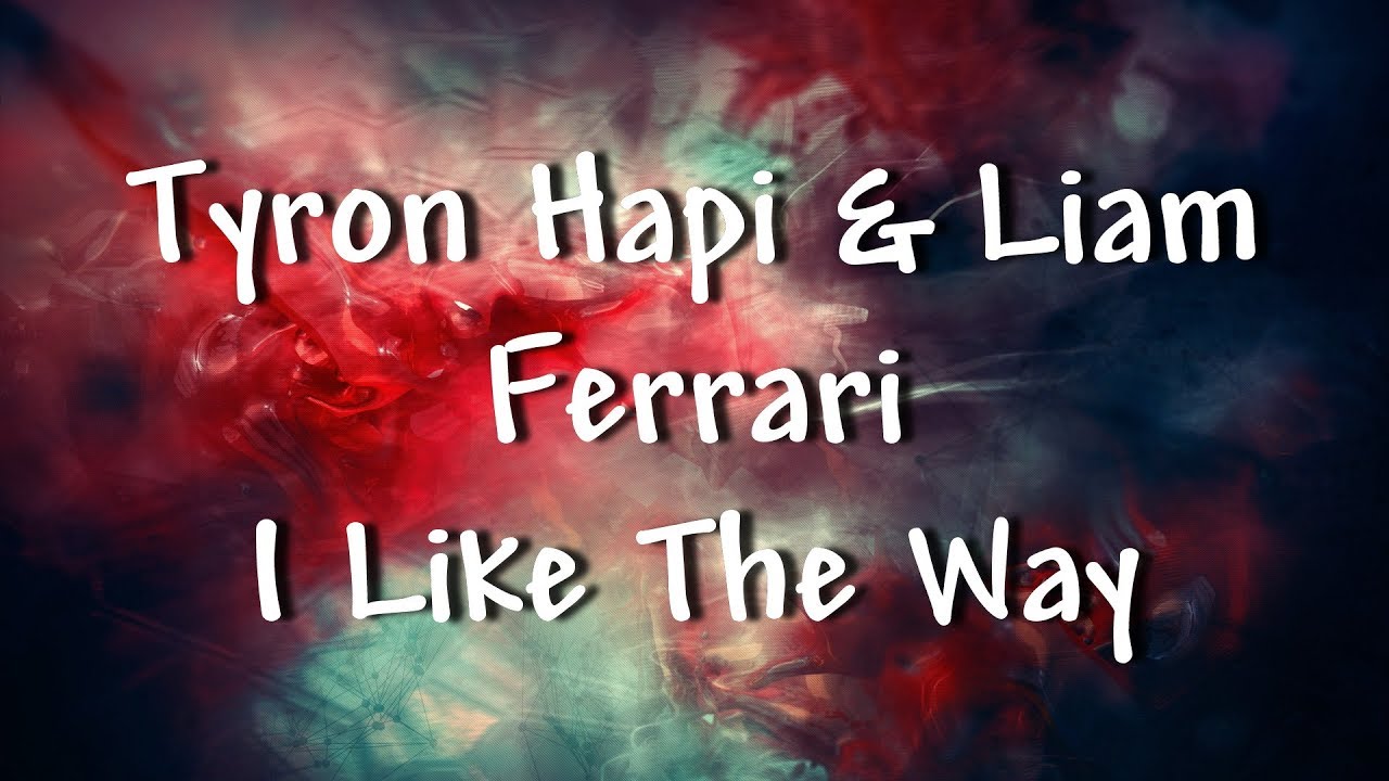 Tyron Hapi & Liam Ferrari - I Like The Way - Lyrics - YouTube