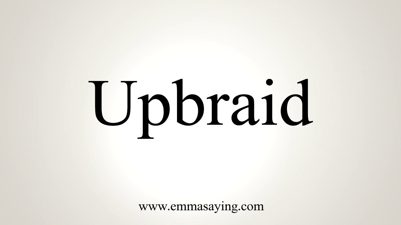 How To Pronounce Upbraid - YouTube