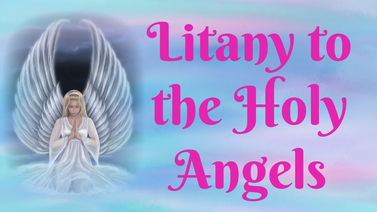 The Litany to the Holy Angels-Feast Oct 2 - YouTube