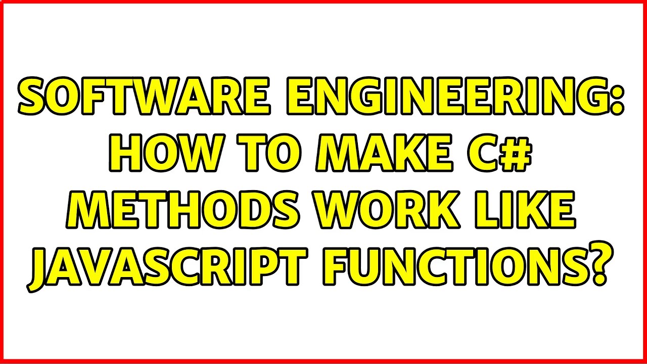 Software Engineering: How to make C# methods work like javascript ...