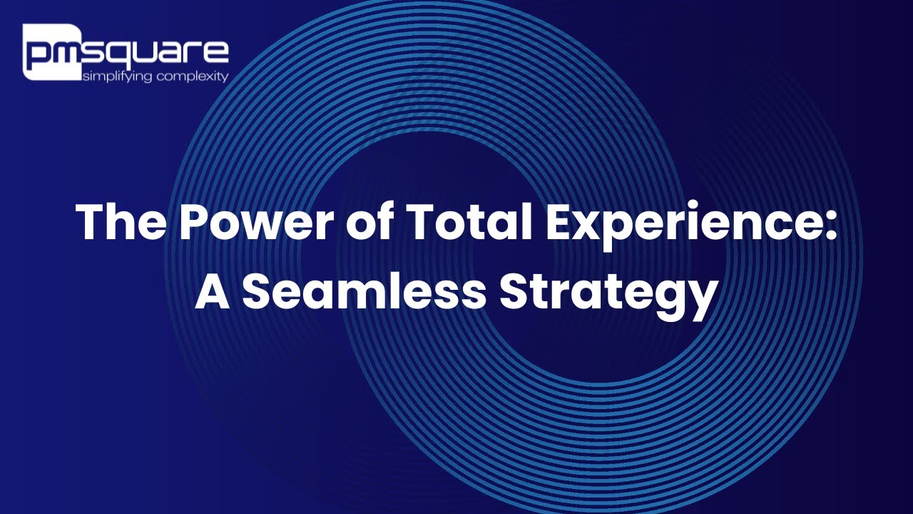 The Power of Total Experience: A Seamless Strategy - YouTube