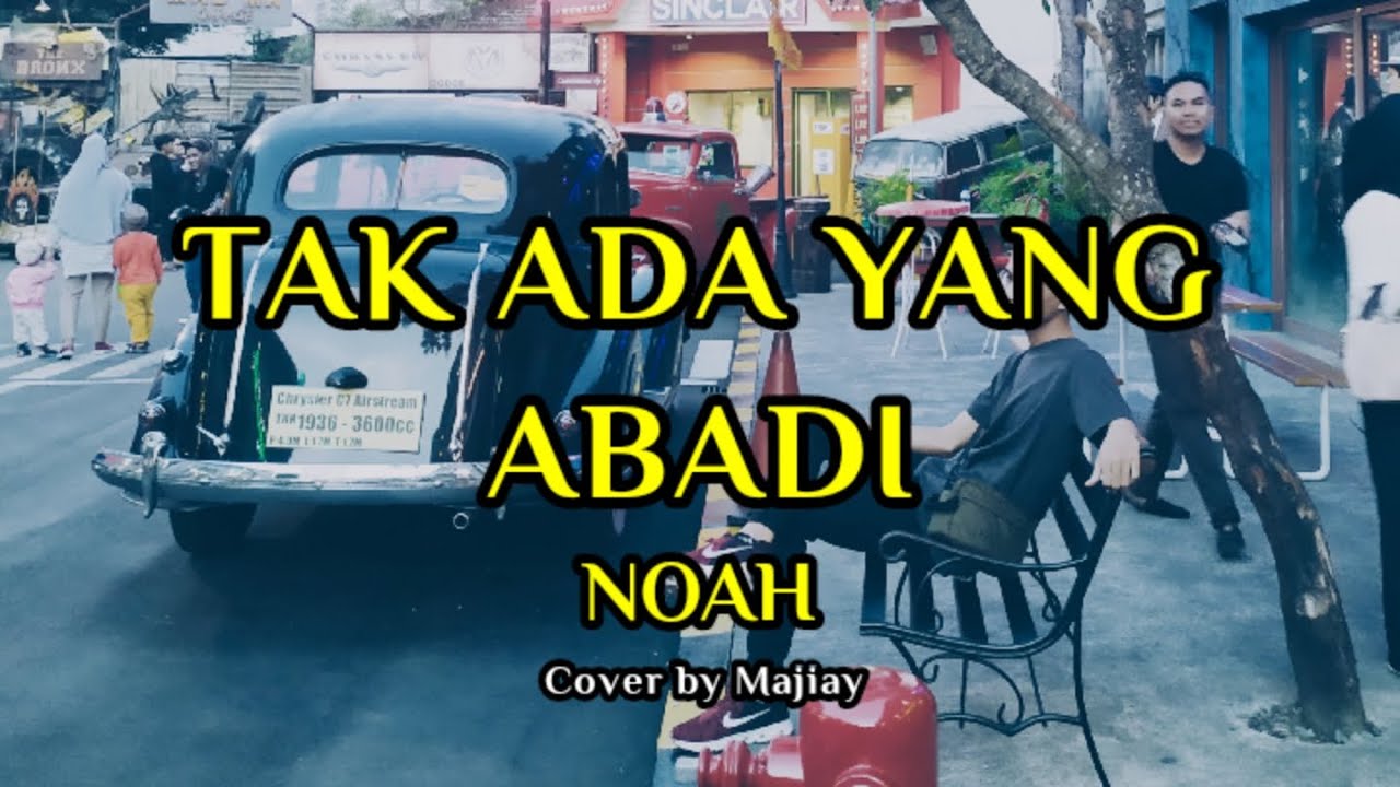 TAK ADA YANG ABADI - NOAH | Cover By Majiay - YouTube