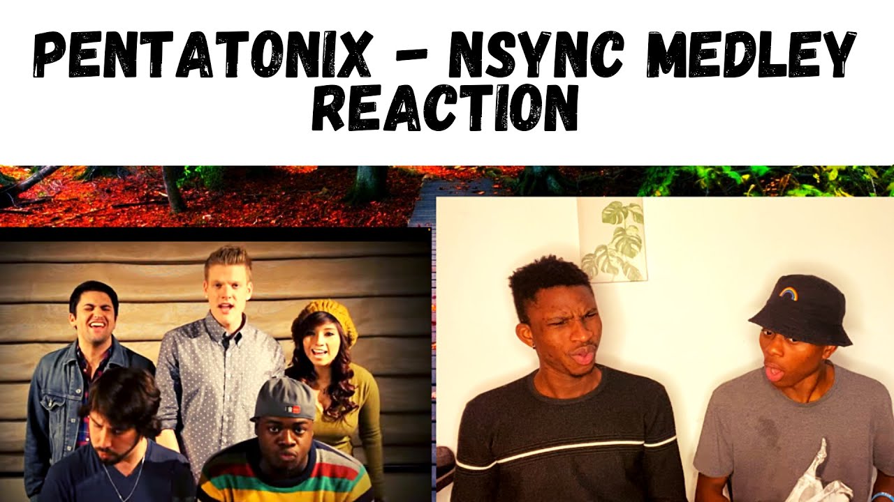 [PTX REACTION] | REACTION TO NSYNC Medley BY Pentatonix - YouTube
